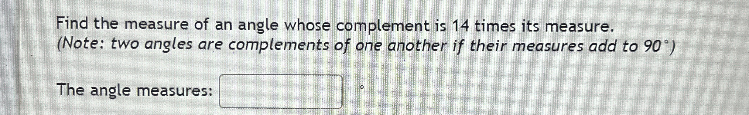 Solved Find the measure of an angle whose complement is 14 | Chegg.com