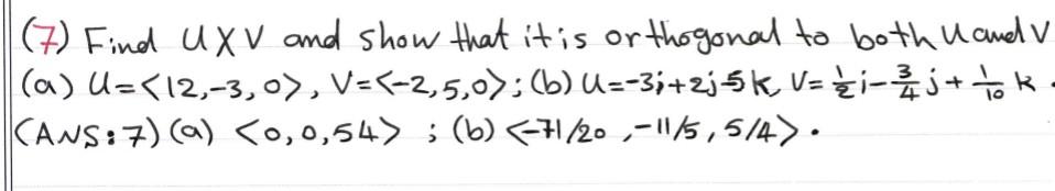 Solved |(7) Find UXV and show that it is orthogonal to both | Chegg.com
