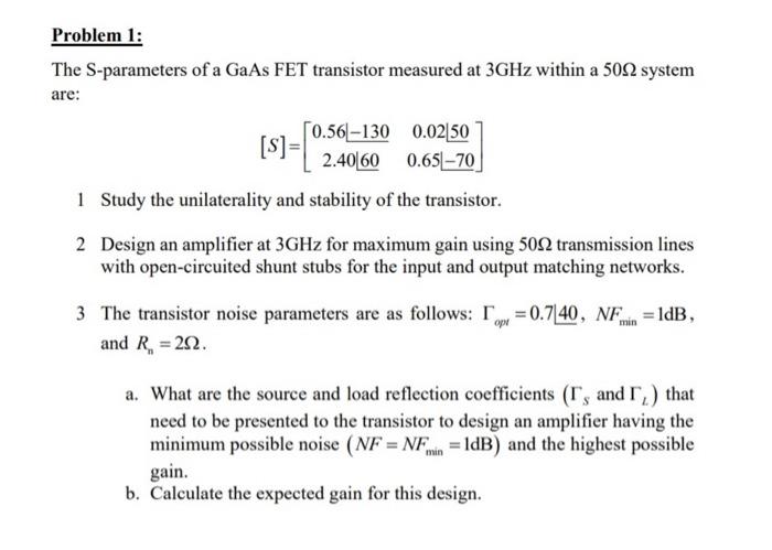Solved Problem 1: The S-parameters of a GaAs FET transistor | Chegg.com
