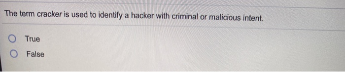 Solved The term cracker is used to identify a hacker with | Chegg.com