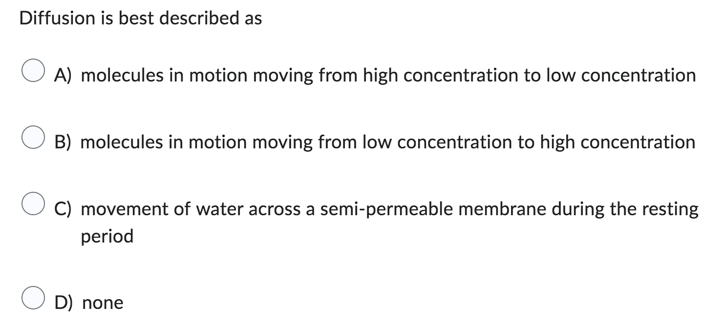 Solved Diffusion is best described asA) ﻿molecules in motion | Chegg.com