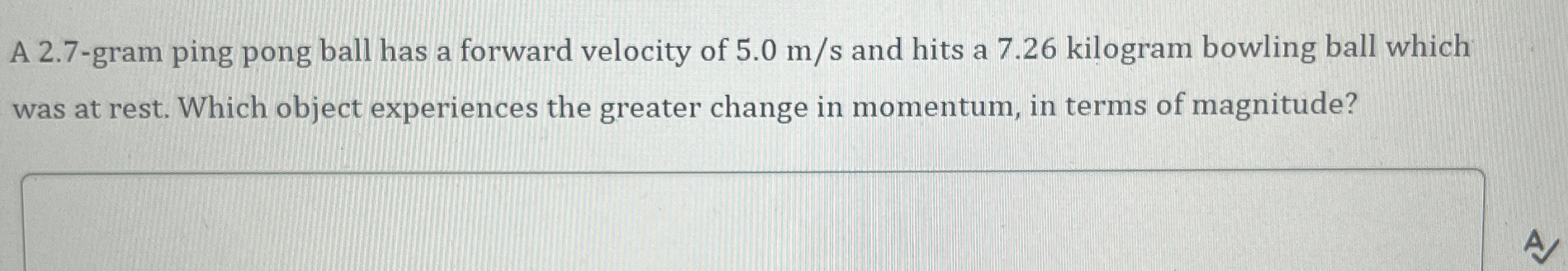 Solved A 2.7-gram ping pong ball has a forward velocity of | Chegg.com