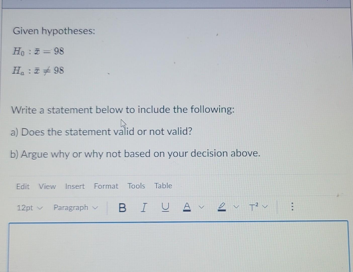 Solved Given hypotheses: H0:xˉ=98Ha:xˉ =98 Write a statement | Chegg.com