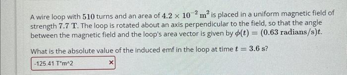 Solved A wire loop with 510 turns and an area of 4.2×10−2 m2 | Chegg.com