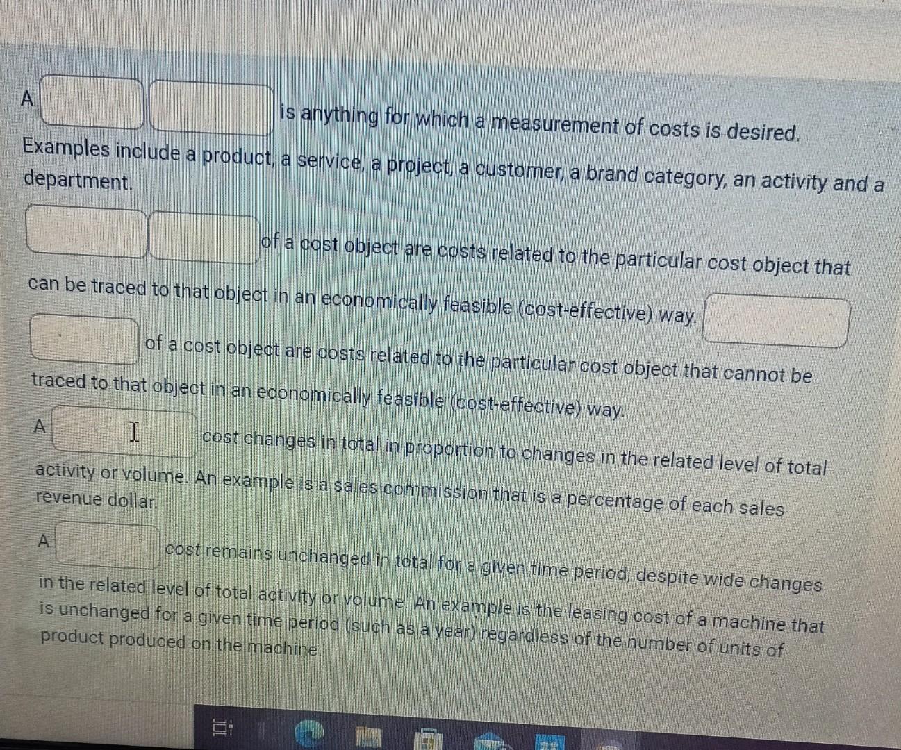 Solved A is anything for which a measurement of costs is | Chegg.com