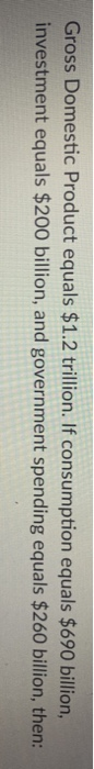 Solved Gross Domestic Product Equals 1 2 Trillion If Chegg solved-gross-domestic-product-equals-1-2-trillion-if-chegg
