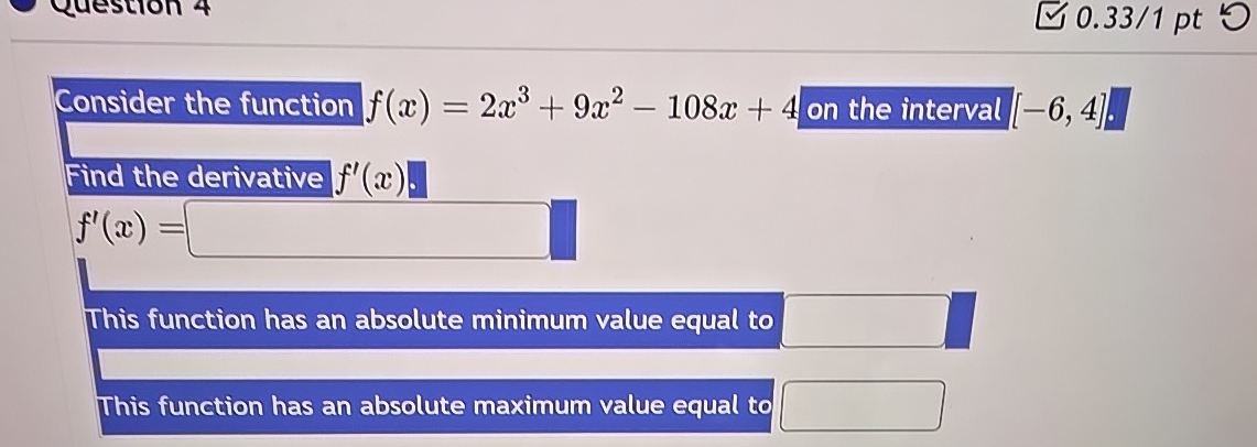 Solved 0.33/1 ﻿ptConsider the function f(x)=2x3+9x2-108x+4 | Chegg.com
