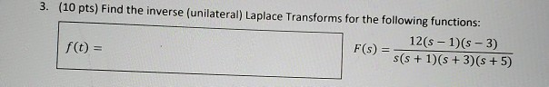 Solved 3. (10 pts) Find the inverse (unilateral) Laplace | Chegg.com