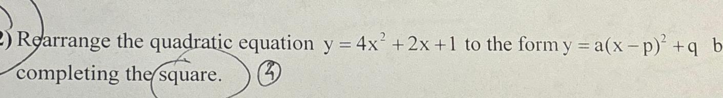 Solved Rearrange the quadratic equation y=4x2+2x+1 ﻿to the | Chegg.com