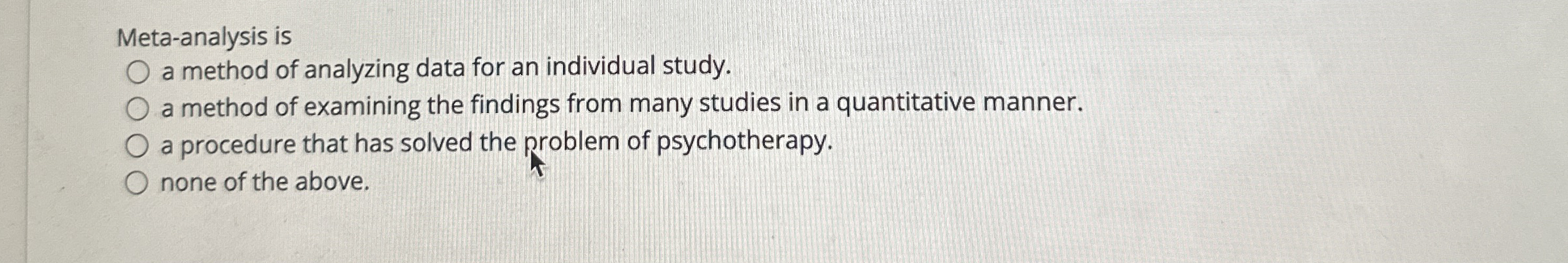 Solved Meta-analysis is ﻿a method of analyzing data for an | Chegg.com