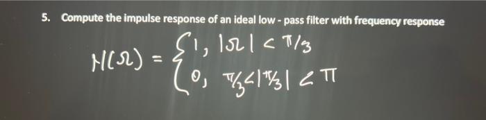 Solved 5. Compute the impulse response of an ideal low - | Chegg.com