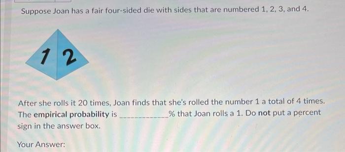 Solved Suppose Joan has a fair four-sided die with sides | Chegg.com