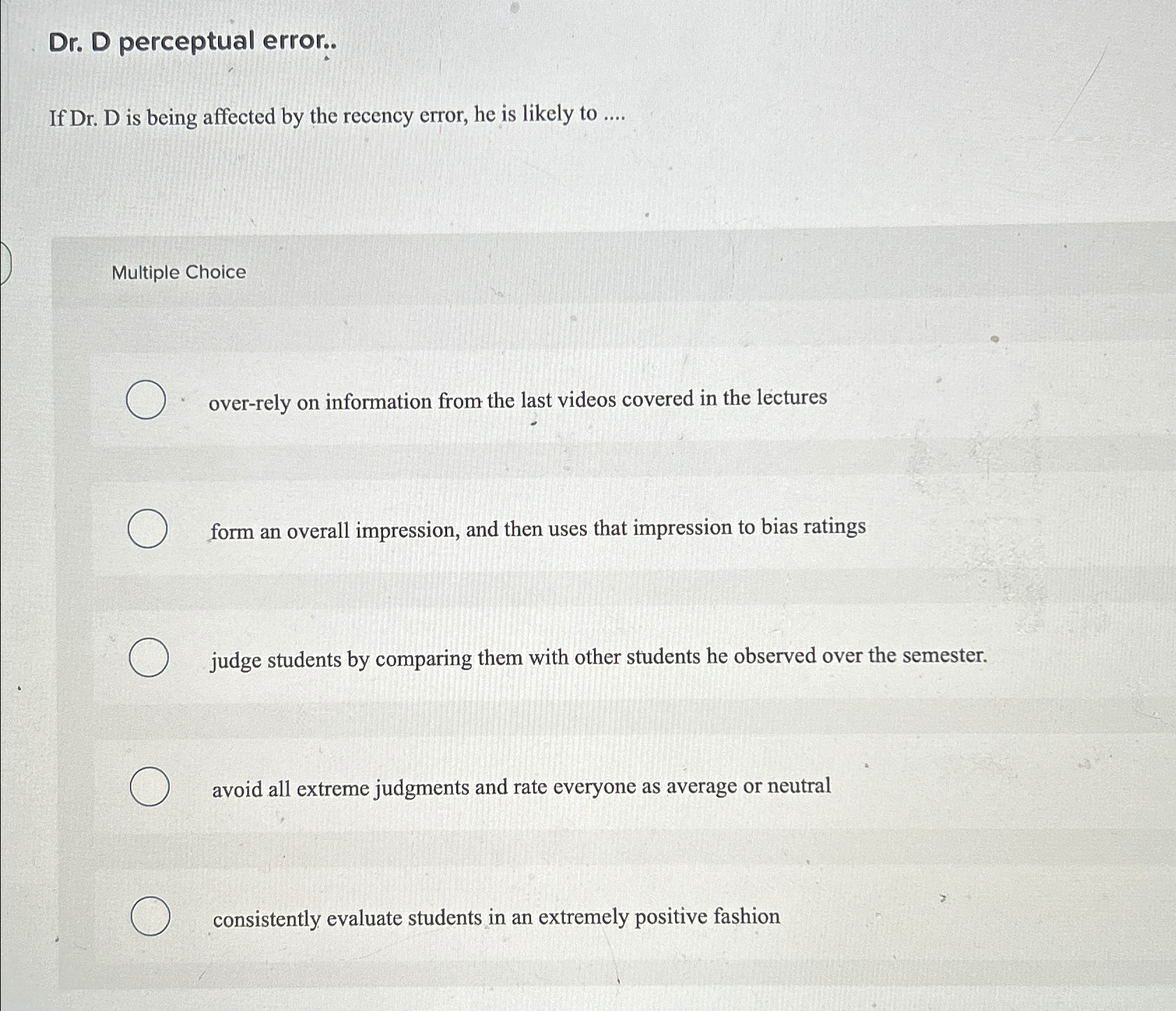 Solved Dr. ﻿D perceptual error.:If Dr. D ﻿is being affected | Chegg.com