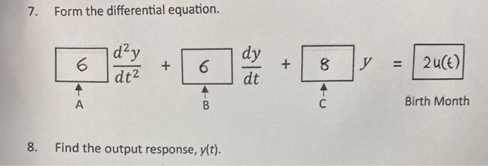 Solved 7. Form the differential equation. 6 A d²y dt² ] + 6 | Chegg.com