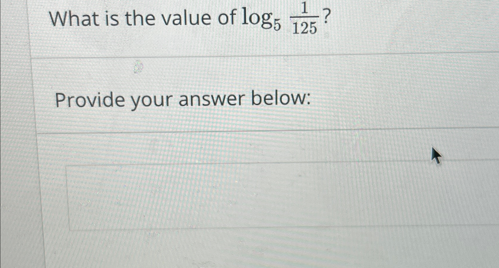 Solved What Is The Value Of Log5 1125 Provide Your Answer Chegg