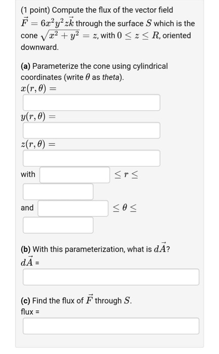 Solved (1 point) Compute the flux of F = xi + yj + zk | Chegg.com