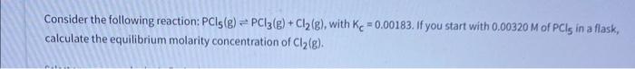 Solved Consider the following reaction: PCl5( g)⇌PCl3( | Chegg.com