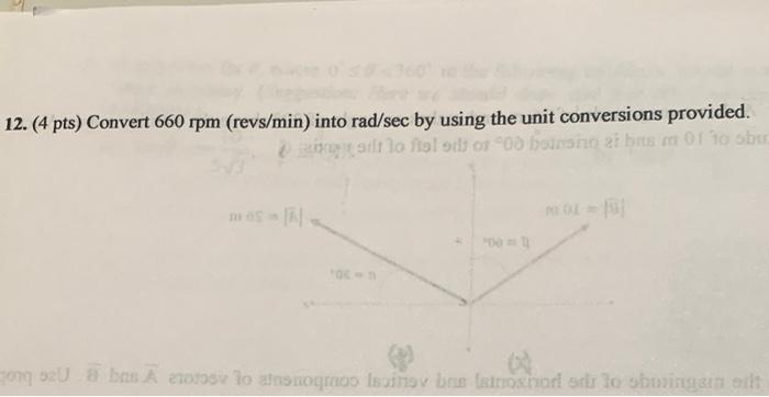 Solved 12. (4 pts) Convert 660 rpm (revs/min) into rad/sec | Chegg.com