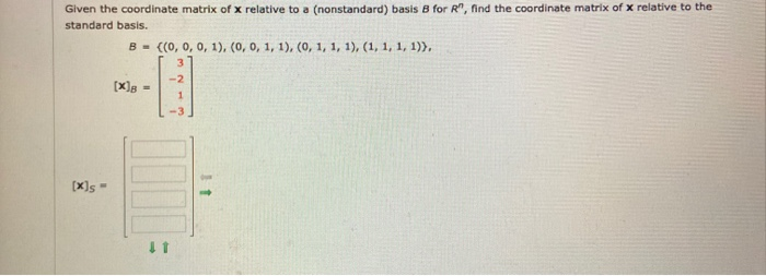 Solved Given the coordinate matrix of x relative to a | Chegg.com