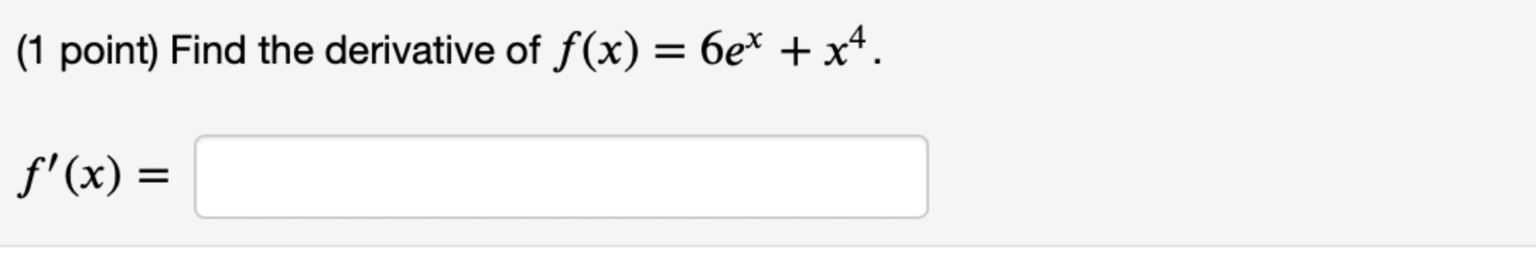 Solved (1 ﻿point) ﻿Find the derivative of f(x)=6ex+x4.f'(x)= | Chegg.com