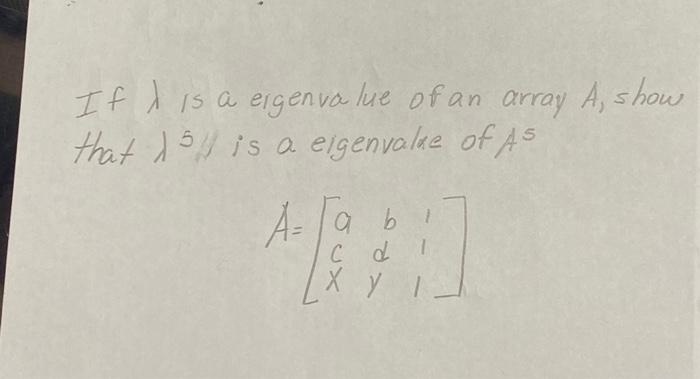Solved If I is a eigenvalue of an array A, show that is a | Chegg.com
