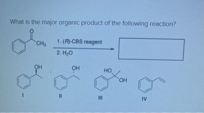 Solved What is the major organic product of the following | Chegg.com