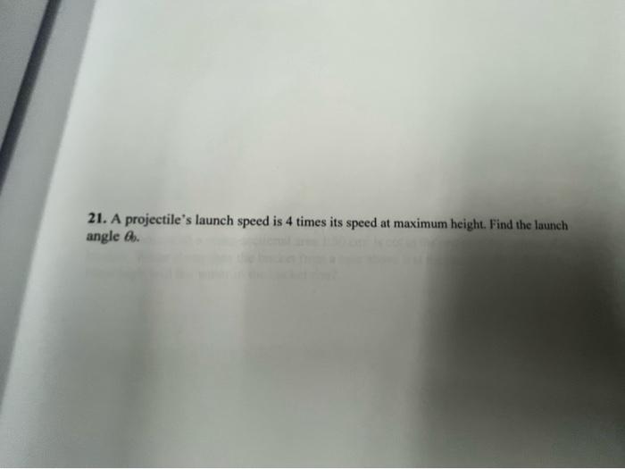 Solved 21. A projectile's launch speed is 4 times its speed | Chegg.com