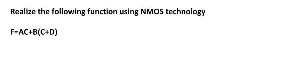 Solved Realize The Following Function Using Nmos Technology 8895