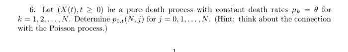 Solved 6. Let (X(t), t > 0) be a pure death process with | Chegg.com