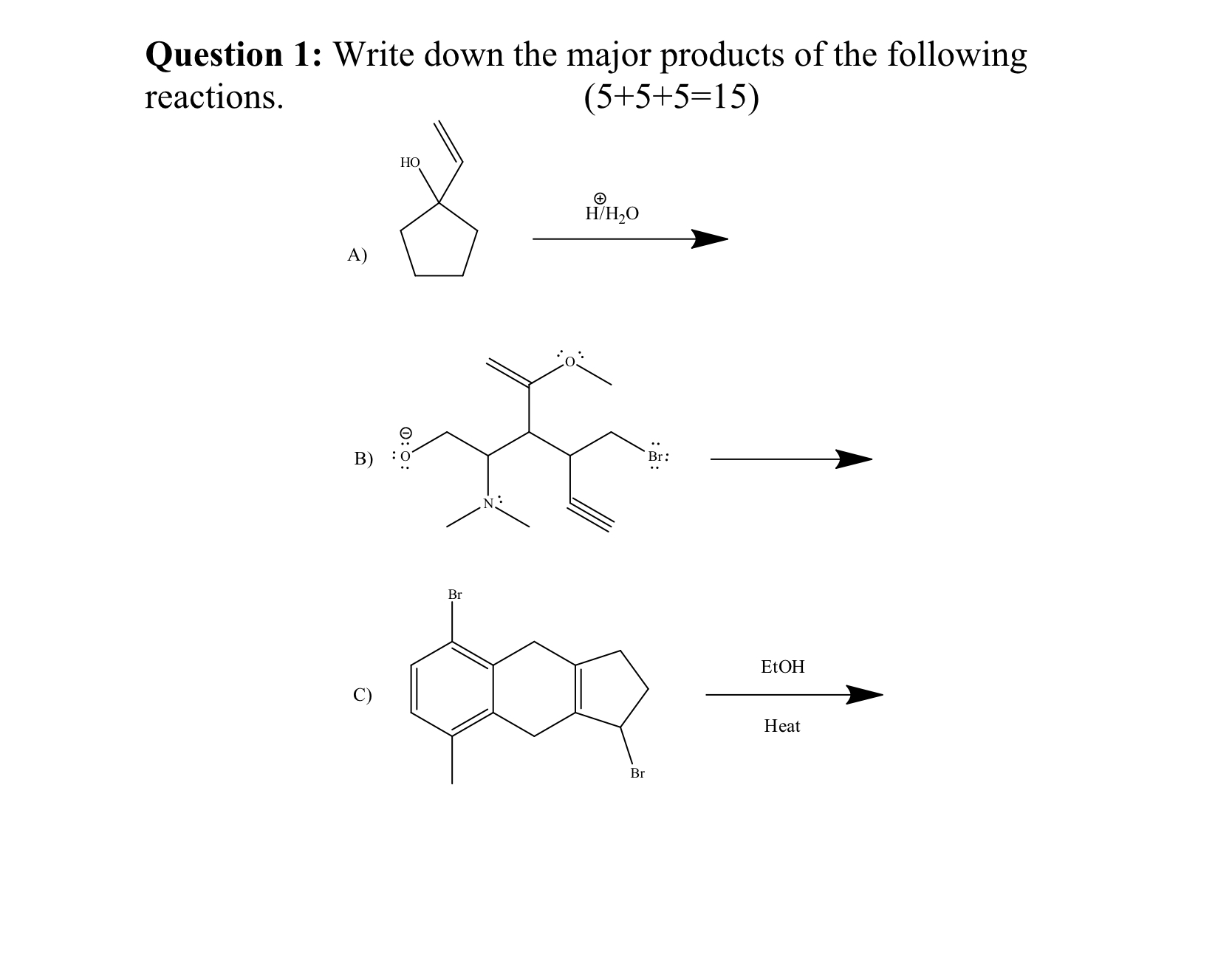 Solved Question 1: Write down the major products of the | Chegg.com Solved Question 1: Write down the major products of the | Chegg.com