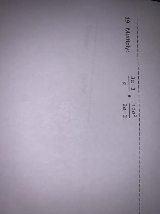 Solved 19. Multiply: 3a-3. 10a? a 2a-2 | Chegg.com