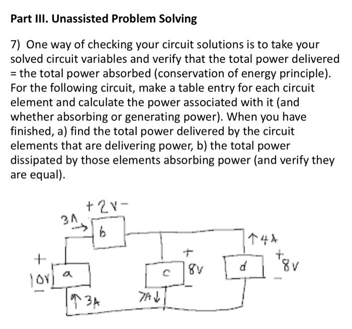 Solved 7) One way of checking your circuit solutions is to | Chegg.com Solved 7) One way of checking your circuit solutions is to | Chegg.com