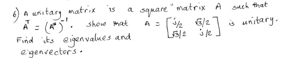 Solved 6) A unitary matrix is a square matrix A such that | Chegg.com