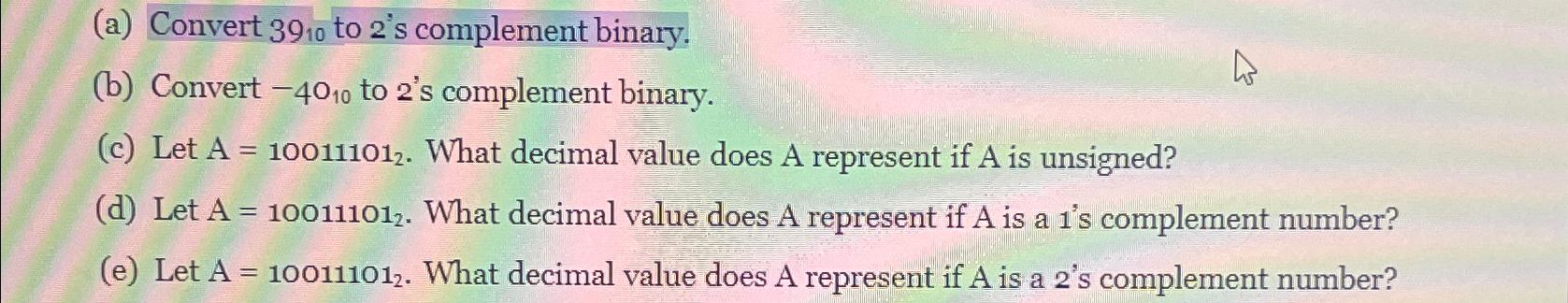 Solved (a) ﻿Convert 3910 ﻿to 2's complement binary.(b) | Chegg.com