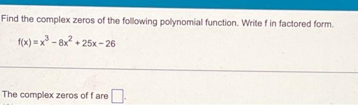 Solved Find the complex zeros of the following polynomial | Chegg.com