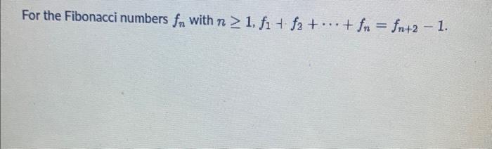 Solved For the Fibonacci numbers fn with | Chegg.com