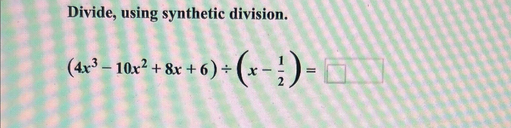 Solved Divide, using synthetic | Chegg.com