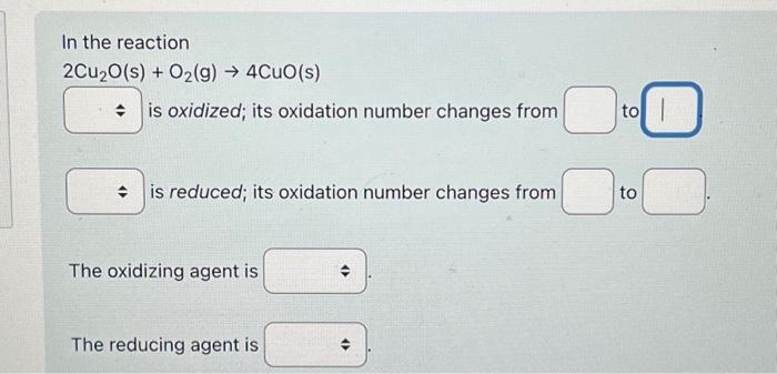 Solved In the reaction 2Cu₂0(s) + O₂(g) → 4CuO(s) is | Chegg.com