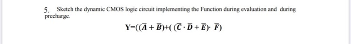 5. Sketch the dynamic CMOS logic circuit implementing | Chegg.com