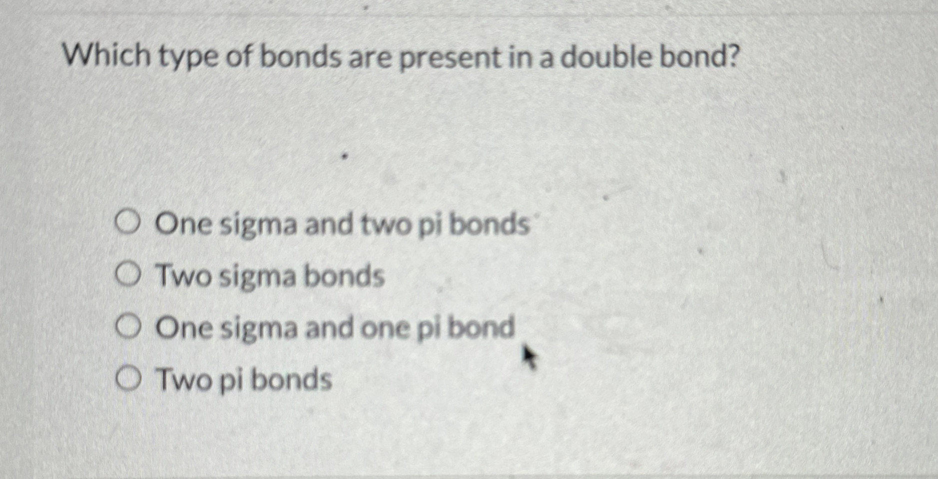 Solved Which type of bonds are present in a double bond?One | Chegg.com