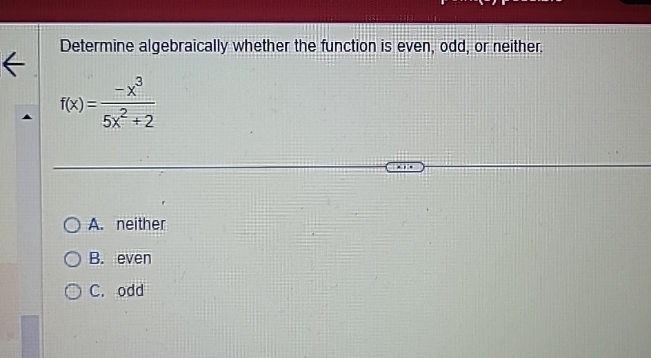 Solved Determine algebraically whether the function is even, | Chegg.com Solved Determine algebraically whether the function is even, | Chegg.com