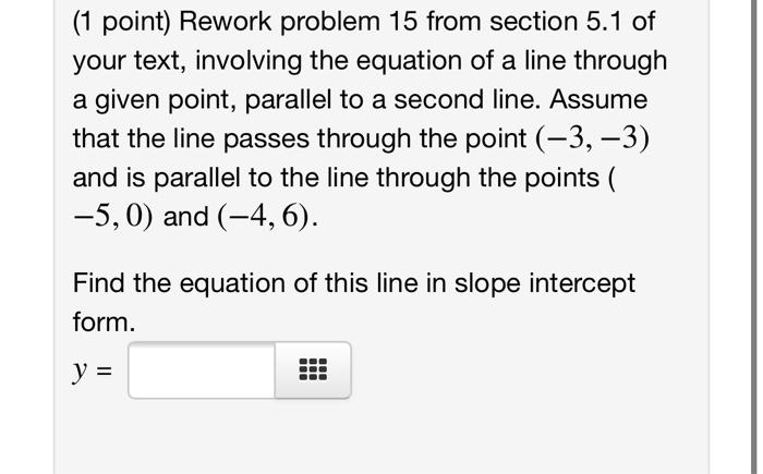 Solved (1 point) Rework problem 15 from section 5.1 of your | Chegg.com