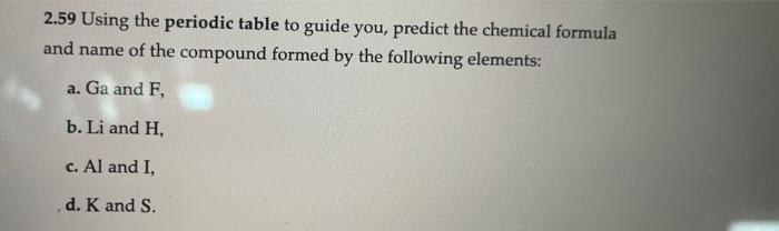 Solved 2.59 Using the periodic table to guide you, predict | Chegg.com