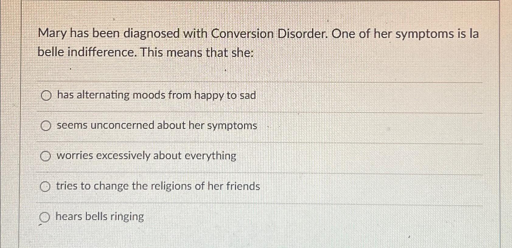 Solved Mary has been diagnosed with Conversion Disorder. One | Chegg.com