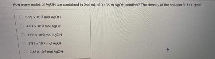 Solved How many moles of AgOH are contained in 244 mL of | Chegg.com