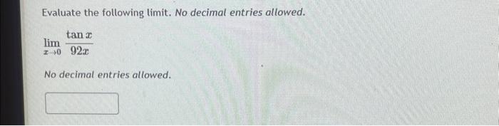 Solved Evaluate the following limit. No decimal entries | Chegg.com