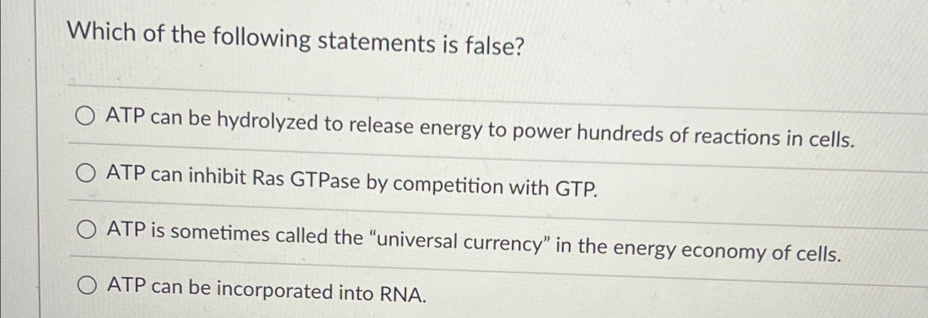 Solved Which of the following statements is false?ATP can be | Chegg.com