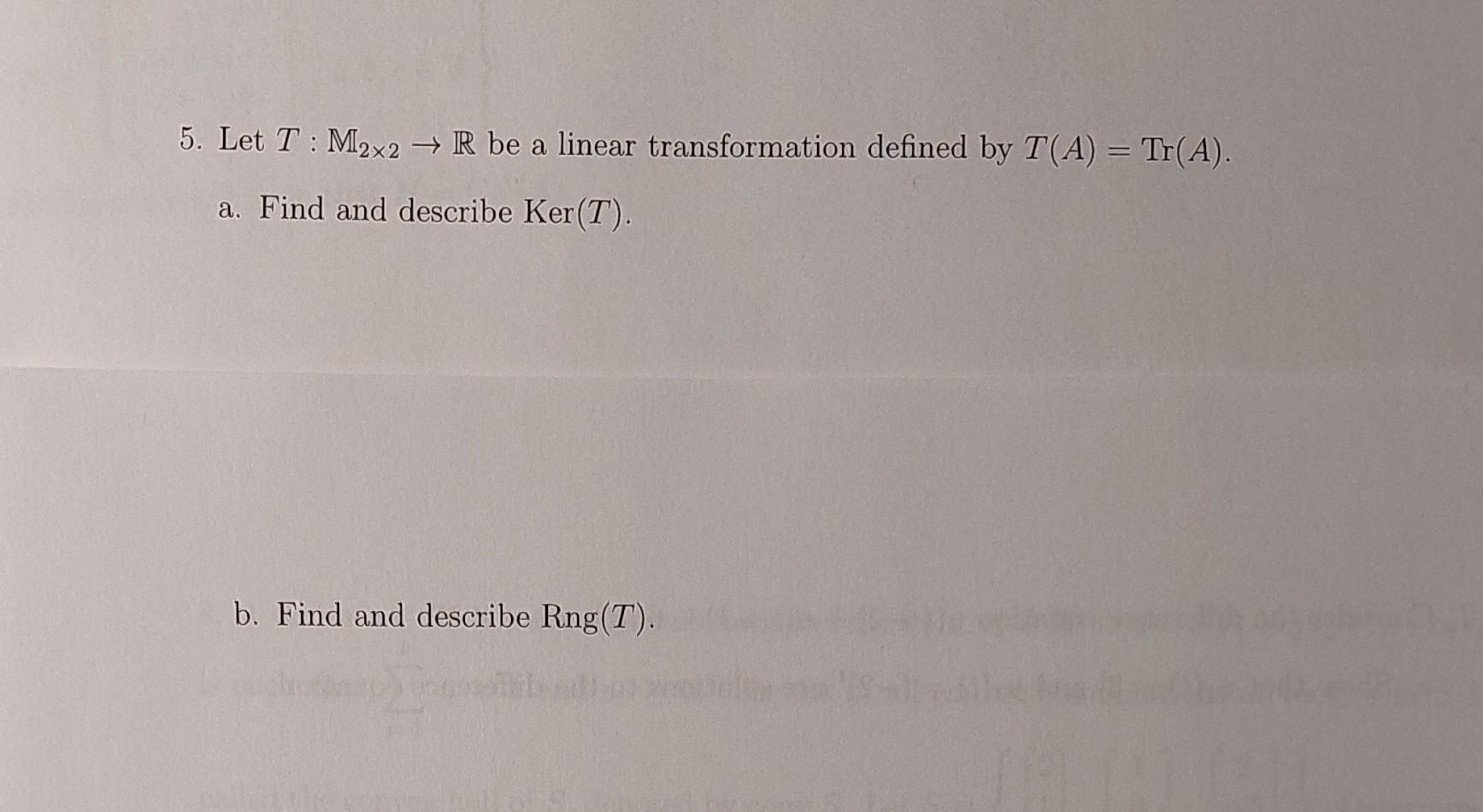 Solved 5. Let T:M2×2→R be a linear transformation defined by | Chegg.com