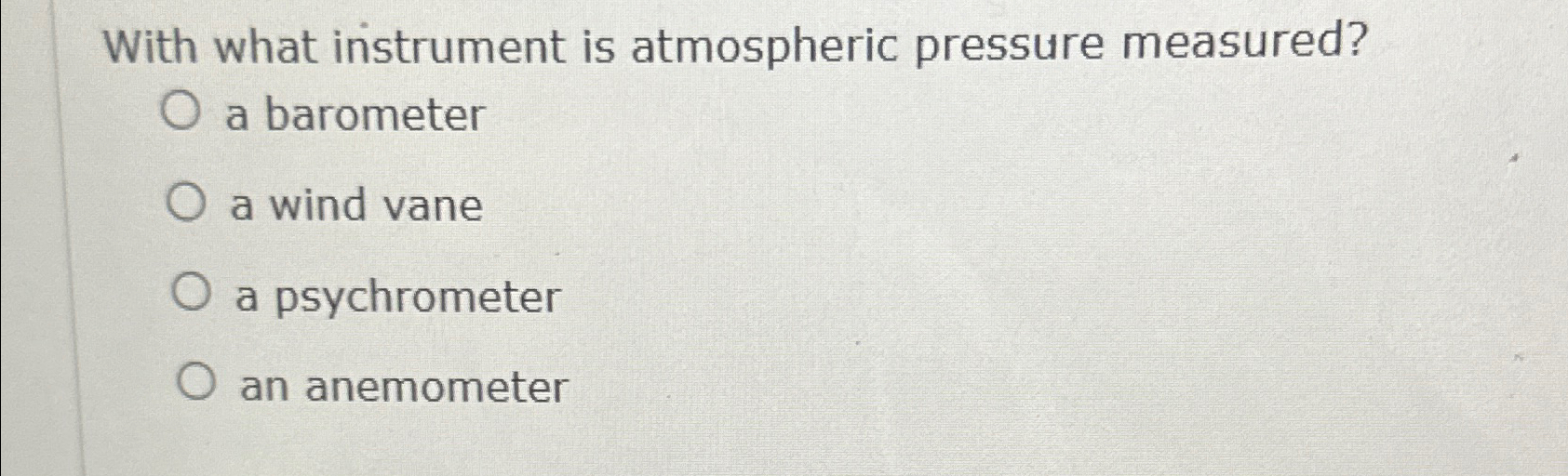 Solved With what instrument is atmospheric pressure | Chegg.com