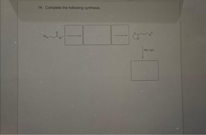 Solved 14. Complete the following synthesis. | Chegg.com